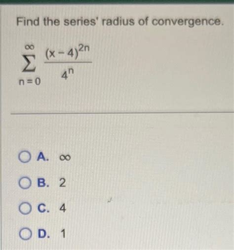Solved Find the series' radius of convergence. | Chegg.com