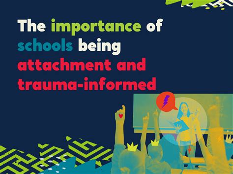 The Importance Of Schools Being Attachment And Trauma Informed The