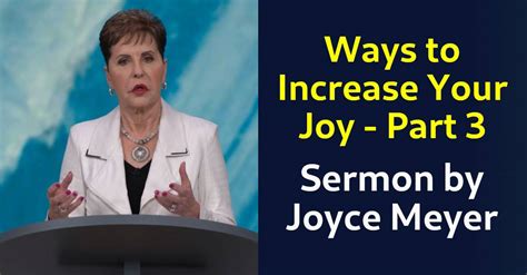 Joyce Meyer Sermon Ways To Increase Your Joy Part 3
