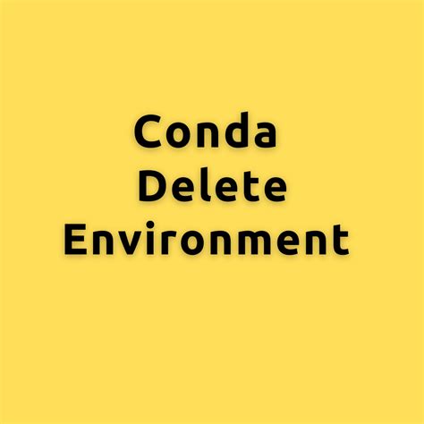 How To Remove Environment Conda Remove And Optimizing Your Conda