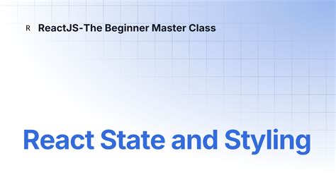 React State And Styling Reactjs The Beginner Master Class
