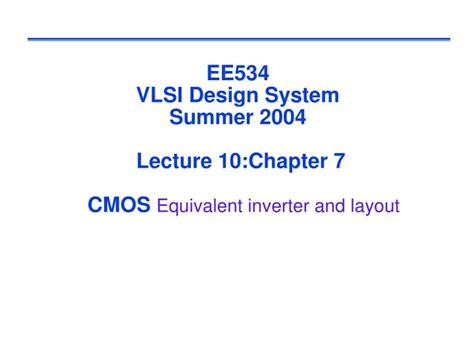 Ppt Ee534 Vlsi Design System Summer 2004 Lecture 10chapter 7 Cmos