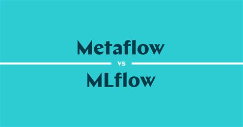 A Comprehensive Comparison Between Metaflow And Mlflow
