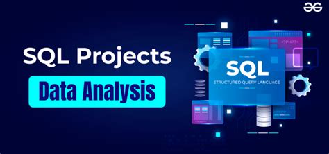 Top SQL Projects For Data Analysis GeeksforGeeks