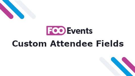 fooevents custom attendee fields 99plugs