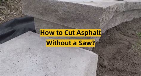 How To Cut Asphalt Without A Saw Toolsprofy