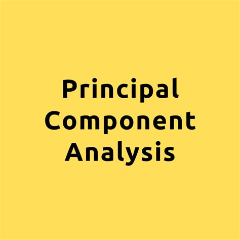 Principal Component Analysis A Deep Dive Into Principal Component
