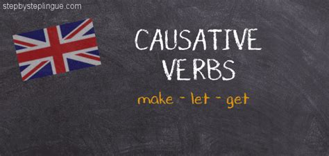 Causative Verbs Make Let E Get Step By Step Lingue
