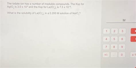 Solved The Iodate Ion Has A Number Of Insoluble Compounds