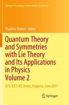 Quantum Theory And Symmetries With Lie Theory And Its Applications In Physics Englisches
