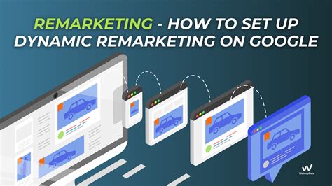 Remarketing How To Set Up Dynamic Remarketing On Google