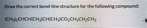 Solved Draw The Correct Bond Line Structure For The Following Compound Ch3 2chch Chjich Ch3