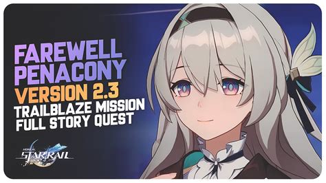 Farewell Penacony (Full Story Quest) Version 2.3 Trailblaze Mission ...