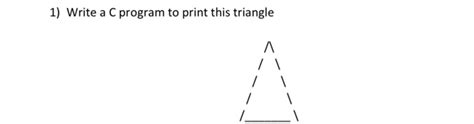 Solved 1 Write A C Program To Print This Triangle A 2