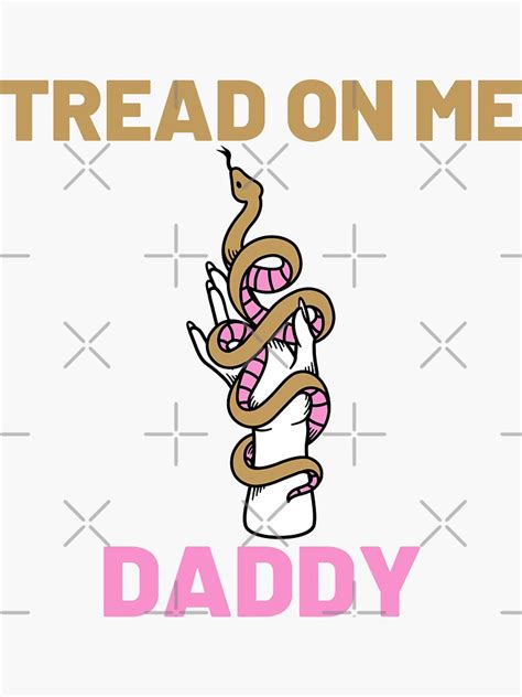 Tread Of Me Daddy Snake Sticker Sticker For Sale By HumourHouse Redbubble