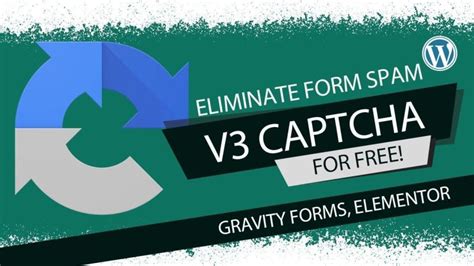 Eliminate Form Spam In Wordpress With V3 Captcha For Free Gravity