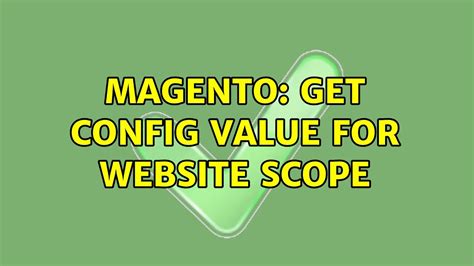Magento Get Config Value For Website Scope 4 Solutions Youtube
