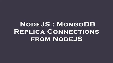 Nodejs Mongodb Replica Connections From Nodejs Youtube