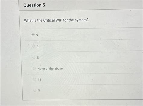 Solved Question 5what Is The Critical Wip For The