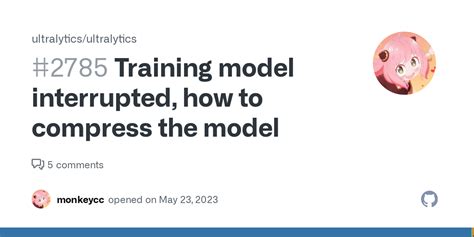 Training Model Interrupted How To Compress The Model Issue Ultralytics Ultralytics
