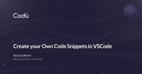 Create Your Own Code Snippets In Vscode By Kera Cudmore Codú