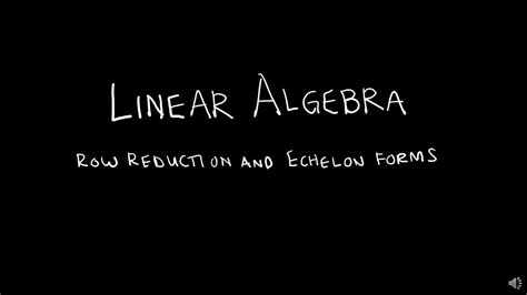 understanding row reduction and echelon forms in linear algebra galaxy ai
