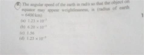 The Angular Speed Of The Carth In Rads So That The Object On Equator May