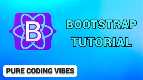 Bootstrap Slow Paced Tutorial Pure Coding Vibes Youtube
