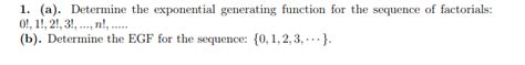 Solved 1 A Determine The Exponential Generating Function