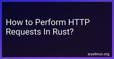 How To Perform Requests In Rust In