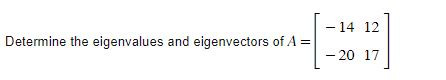 Solved Determine The Eigenvalues And Eigenvectors Of Chegg