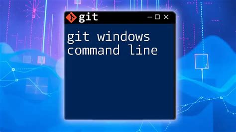 Mastering Git Windows Command Line For Quick Success