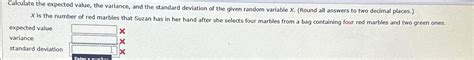 solved calculate the expected value the variance and the