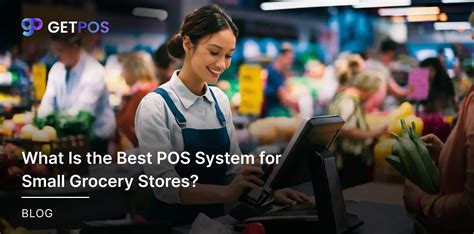 What Is The Best Pos System For Small Grocery Stores — Getpos
