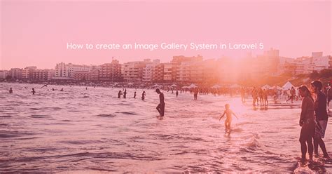How To Create An Image Gallery System In Laravel