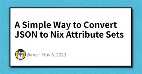 A Simple Way To Convert Json To Nix Attribute Sets Haseeb Majid