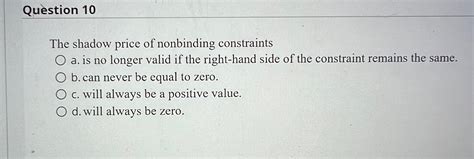Solved The Shadow Price Of Nonbinding Constraints A Is No