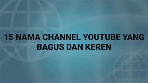 15 NAMA CHANNEL YOUTUBE YANG BAGUS DAN KEREN | BUAT YOUTUBE KALIAN | DAN JUGA BUAT YOUTUBER ...