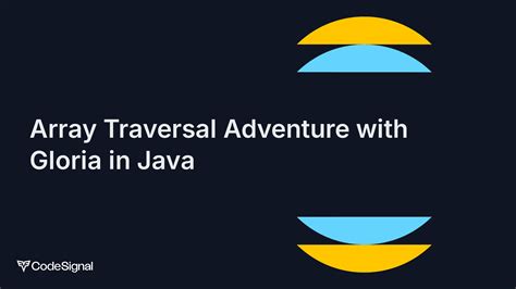 Array Traversal Adventure With Gloria In Java Codesignal Learn