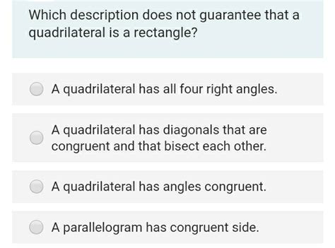 Solved Which Description Does Not Guarantee That A Quadrilateral Is A Rectangle A