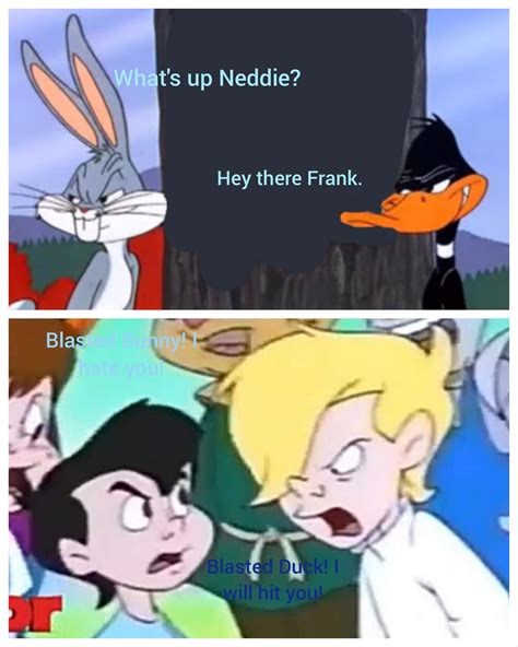 Neddie And Frank Hates Bugs Bunny And Daffy Duck By Gabumonlispector2241 On Deviantart