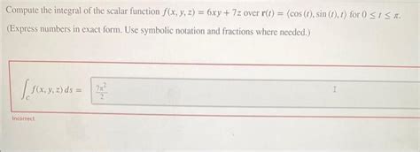 Solved Compute The Integral Of The Scalar Function Chegg