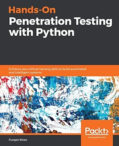 Hands On Penetration Testing With Python Enhance Your Ethical Hacking Skills To Build Automated