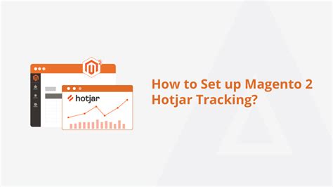 How To Set Up Magento 2 Hotjar Tracking 4 Steps