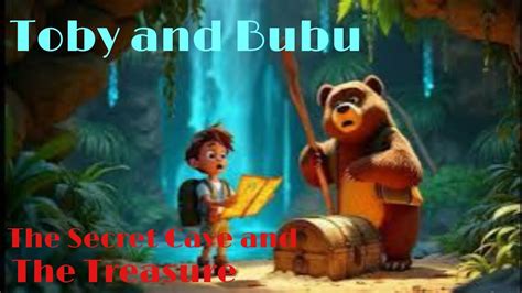 Toby And Bubu The Secret Cave And The Hidden Treasure Youtube