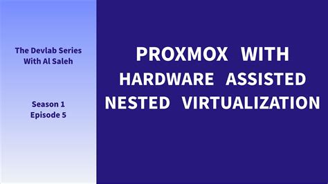 s01e05 deploying proxmox ve with hardware assisted nested virtualization youtube