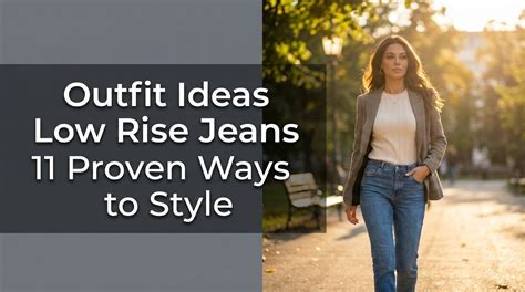 Outfit Ideas Low Rise Jeans 11 Proven Ways To Style In 2026 Trend Xplore