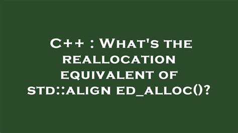 c what s the reallocation equivalent of std aligned alloc youtube