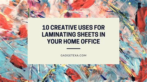 10 Creative Uses For Laminating Sheets In Your Home Office