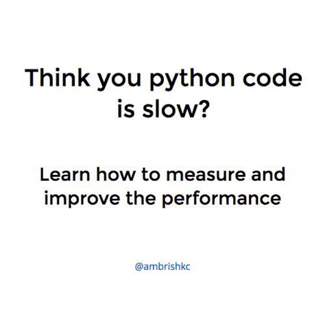 Think You Python Code Is Slow